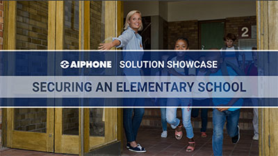 Solution Showcase - Securing an Elementary School - Aiphone